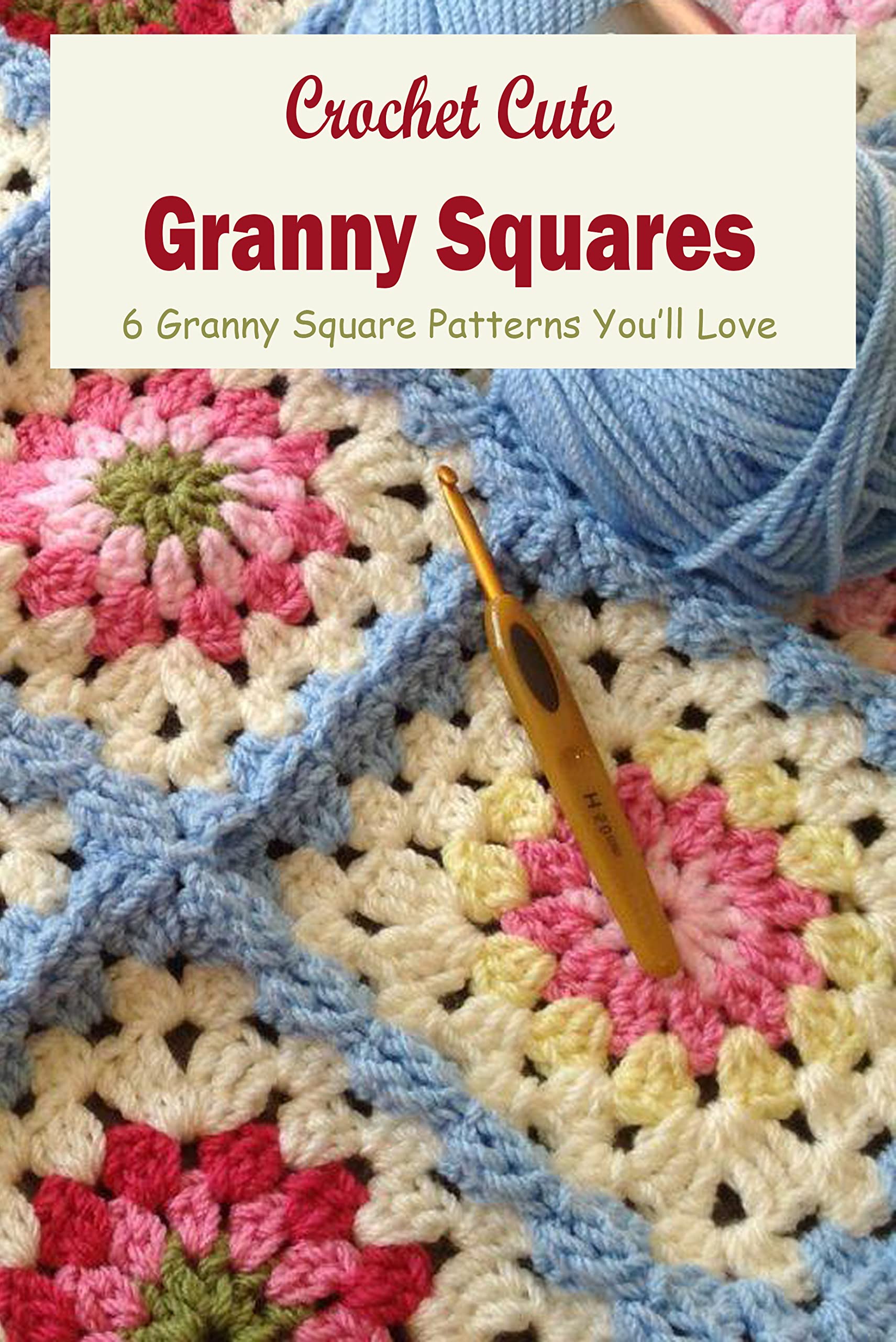 Crochet Cute Granny Squares: 6 Granny Square Patterns You’ll Love ...