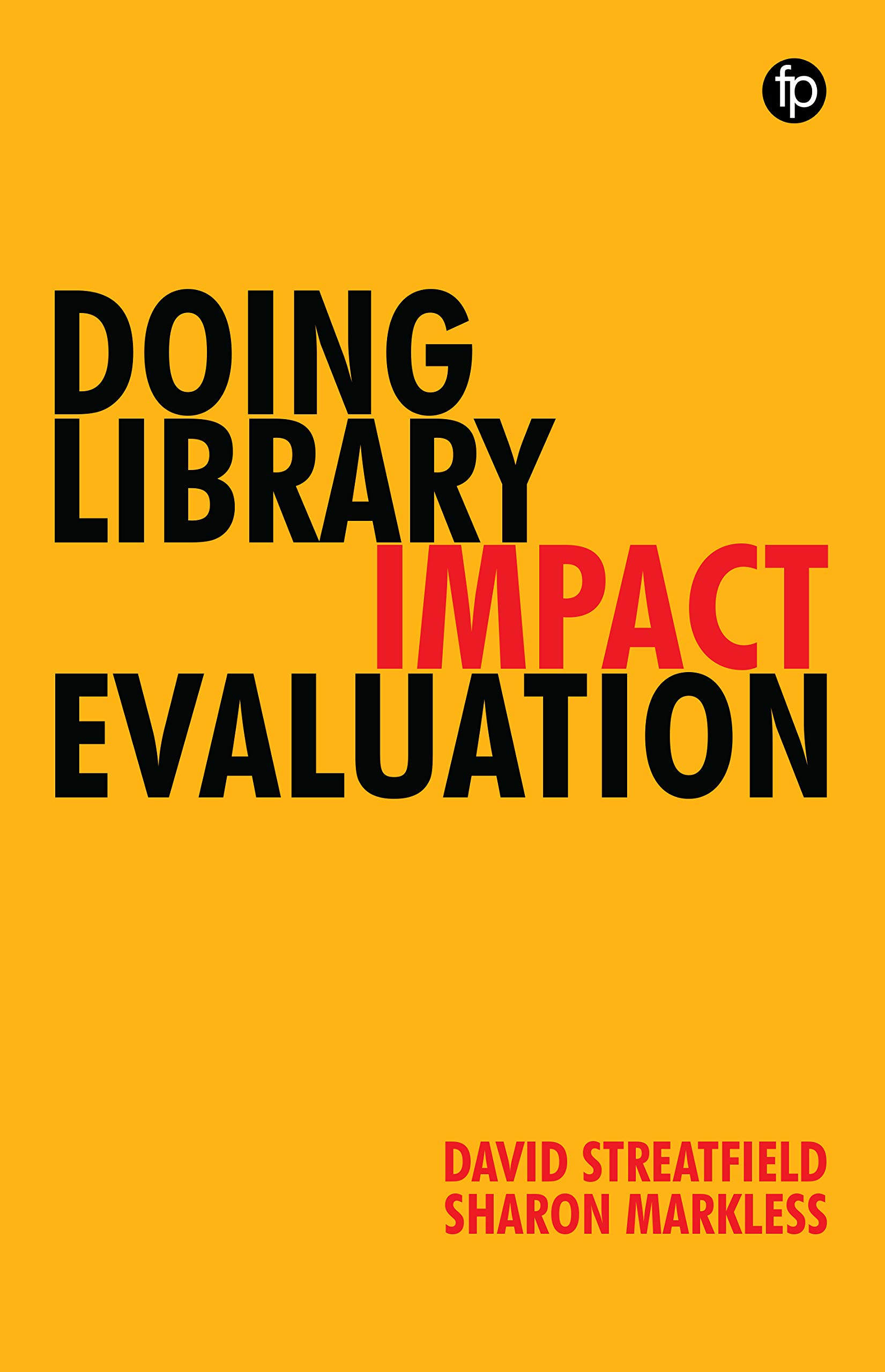 Doing Library Impact Evaluation: Enhancing value and performance in ...