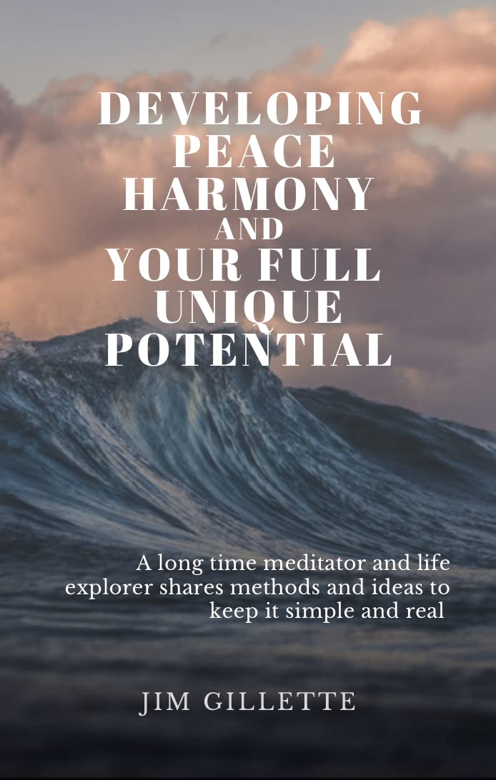 Developing Peace Harmony and Your Full Unique Potential: A long time ...