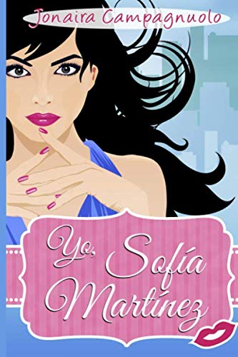 Yo, Sofia Martinez (Spanish Edition) by Jonaira Campagnuolo | Goodreads