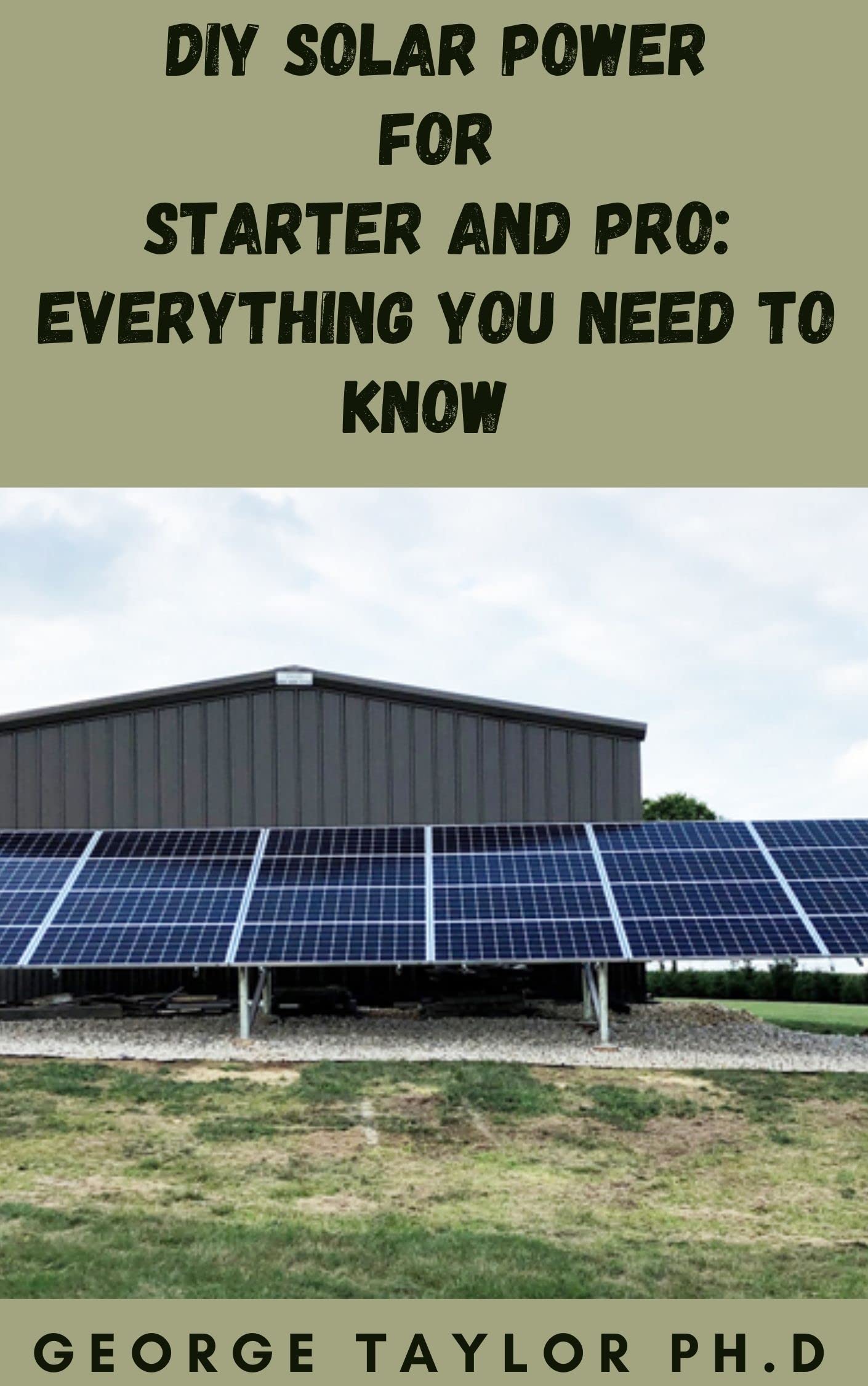 DIY SOLAR POWER FOR STARTER AND PRO: EVERYTHING YOU NEED TO KNOW: Tips ...