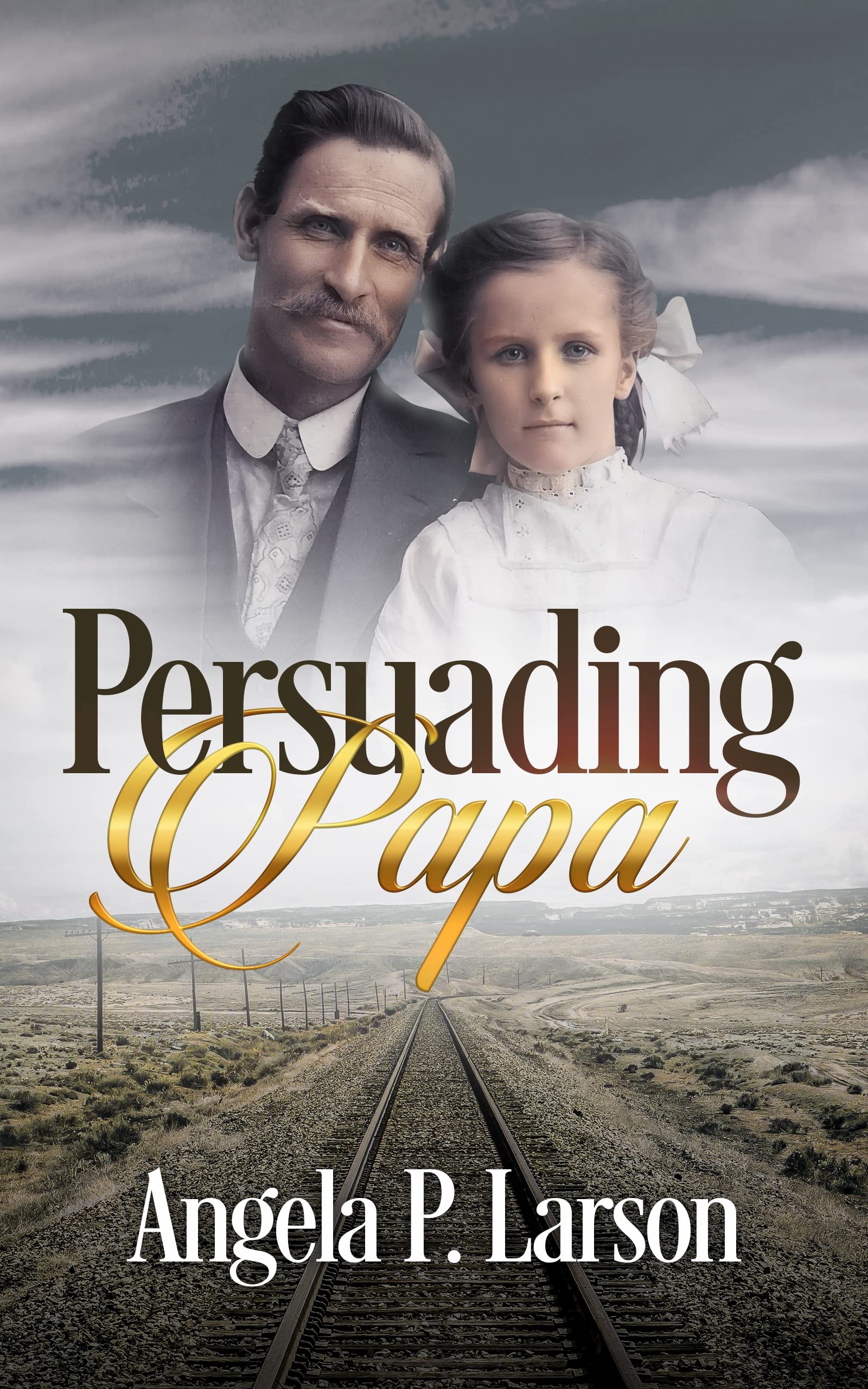 Persuading Papa by Angela P. Larson | Goodreads