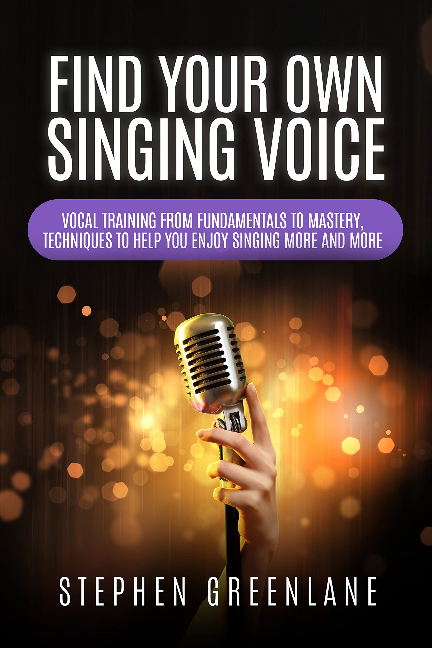 Find Your Own Singing Voice: Vocal Training from Fundamentals to ...