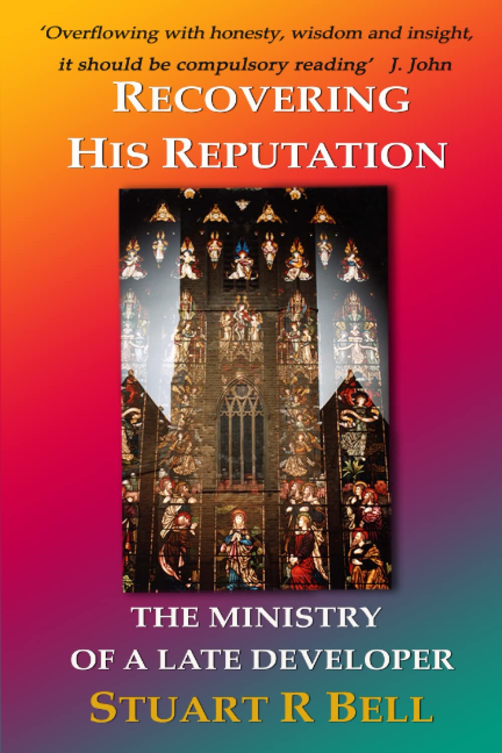 Recovering His Reputation: The Ministry of a Late Developer by Stuart R ...