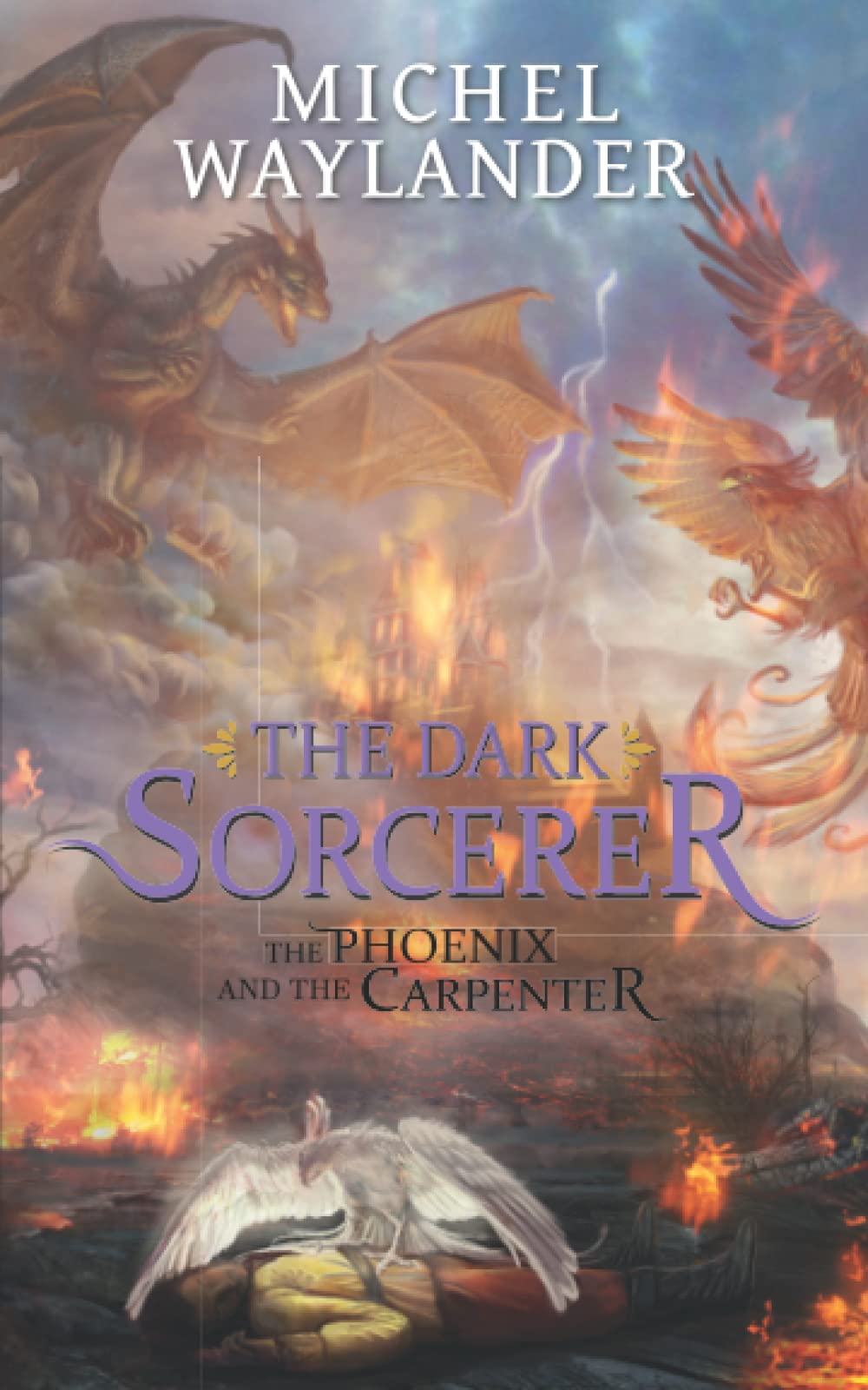 The Phoenix and the Carpenter: The Dark Sorcerer by Michel Waylander ...