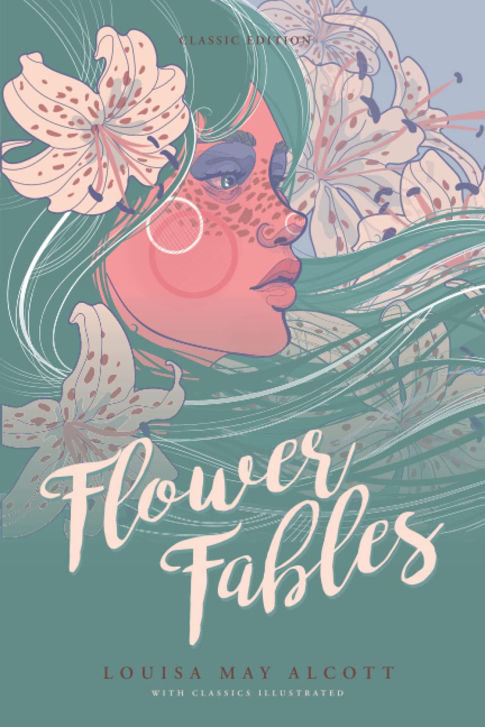 Flower Fables: by Louisa May Alcott with Classics Illustrated by Louisa ...