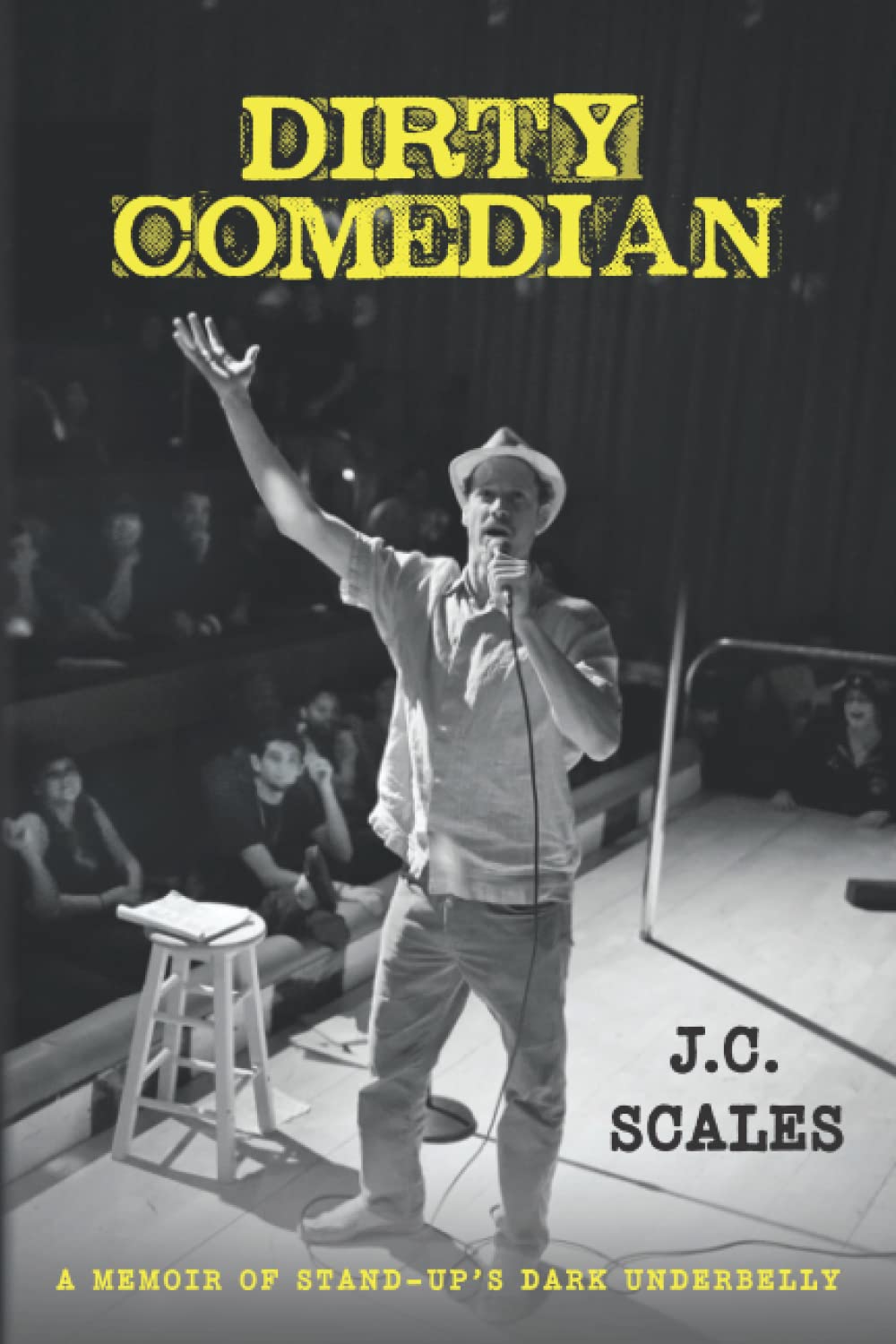 Dirty Comedian: A Memoir of Stand-Up's Dark Underbelly by J.C. Scales ...