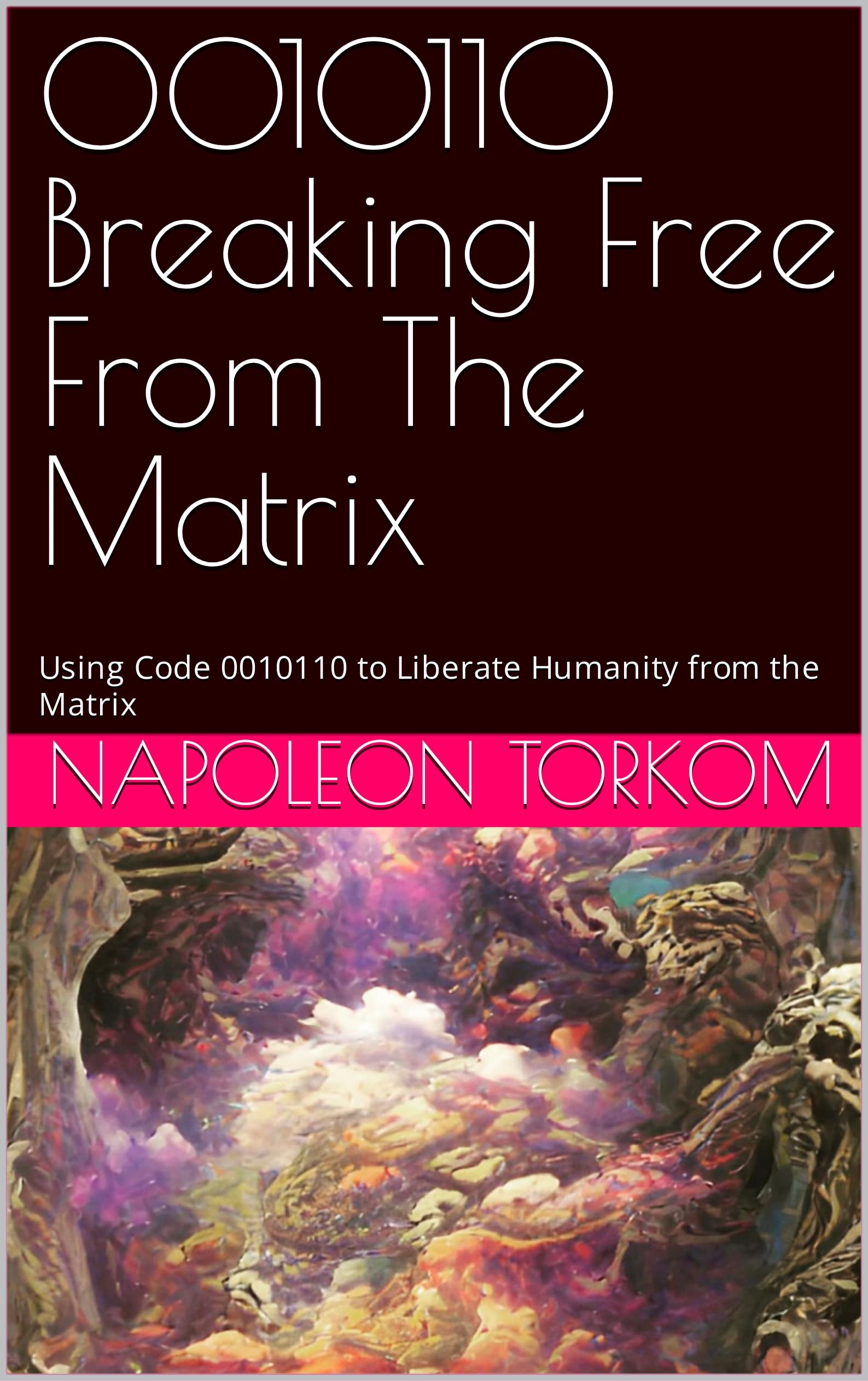 0010110 Breaking Free From The Matrix : Using Code 0010110 to Liberate ...