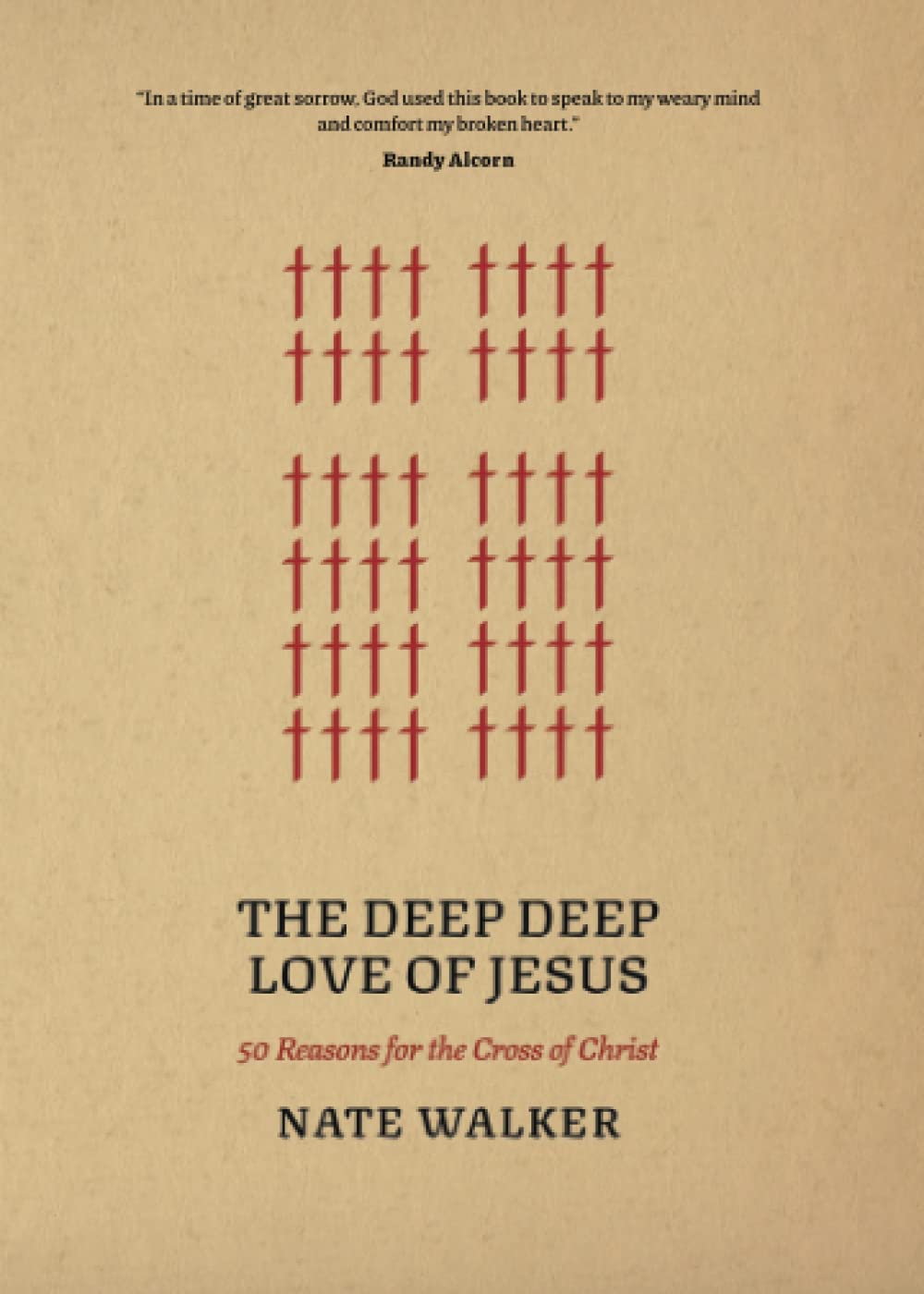 The Deep Deep Love of Jesus: 50 Reasons for the Cross of Christ by Nate Walker | Goodreads