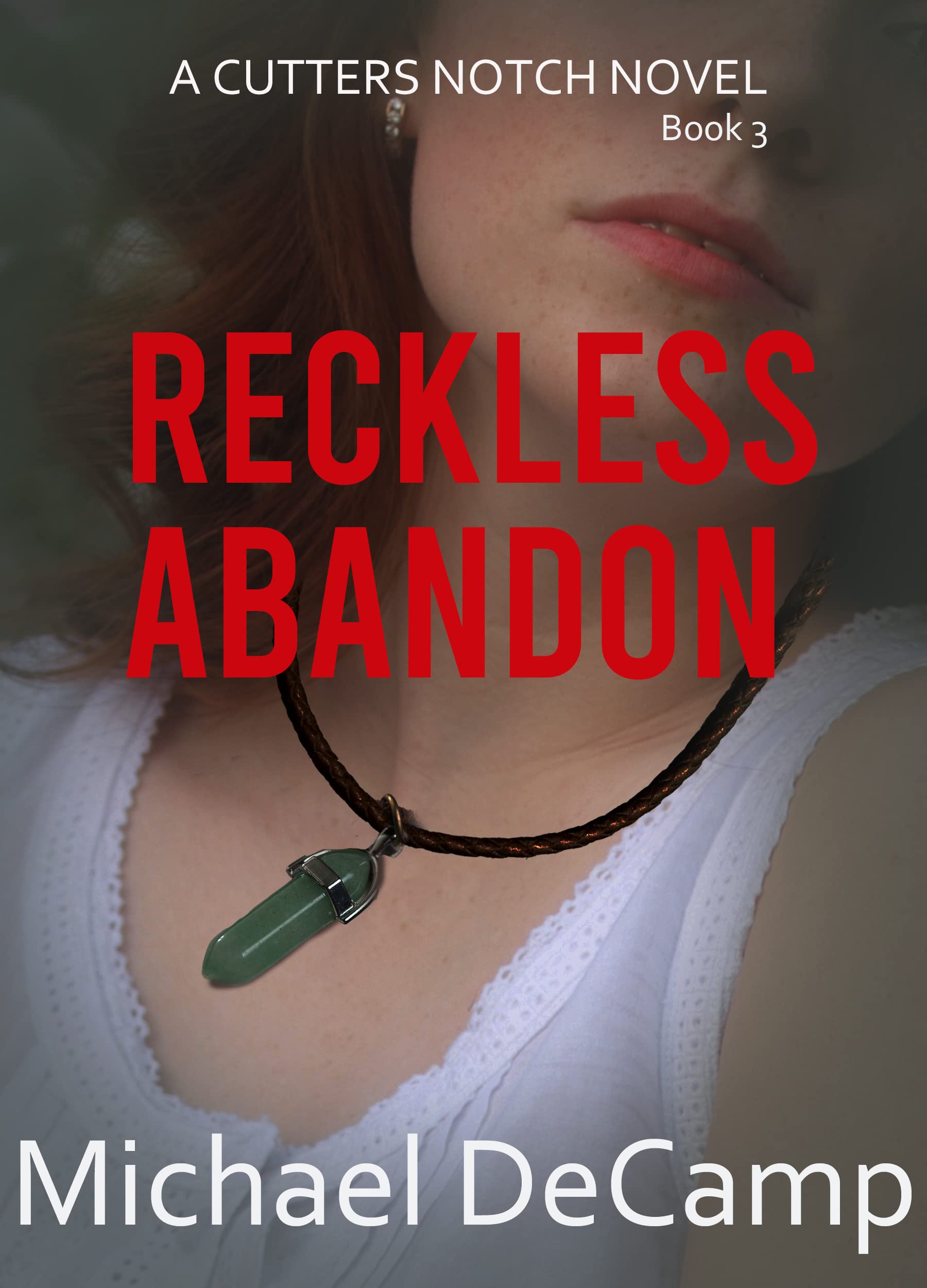 Reckless Abandon (Cutters Notch Book 3) by Michael Decamp | Goodreads