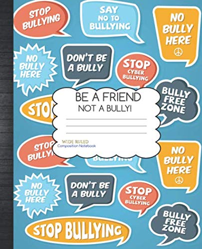 Be A Friend Not A Bully Wide Ruled Composition Notebook: Cool Anti ...