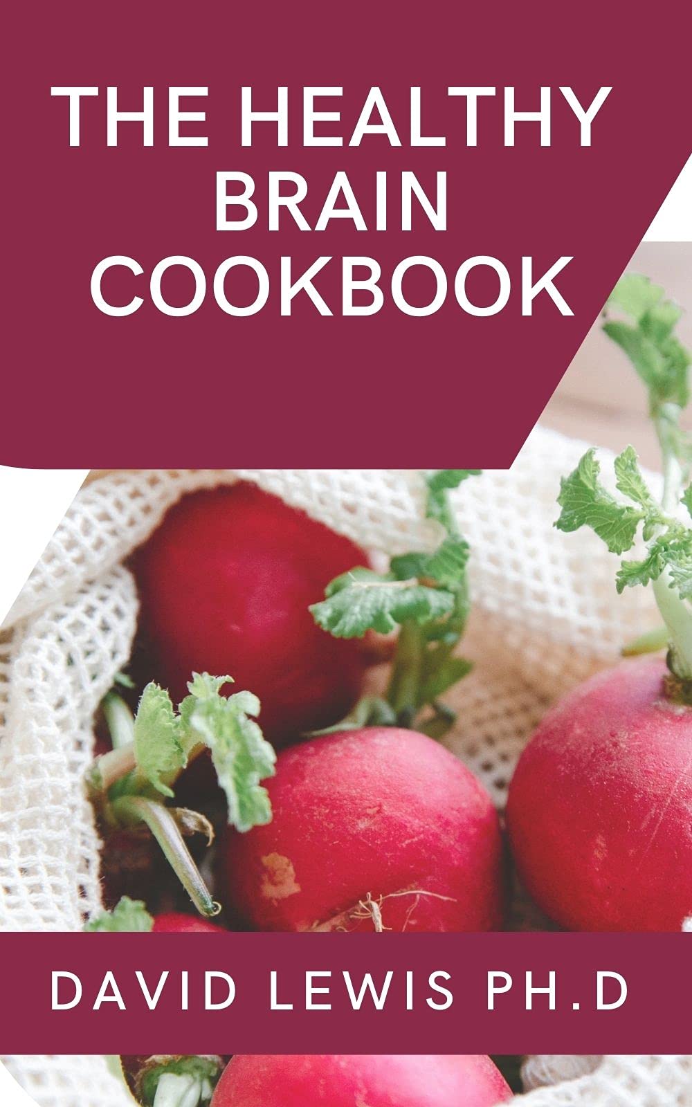 The Healthy Brain Cookbook: Recipes To Boost Brain Health by David ...