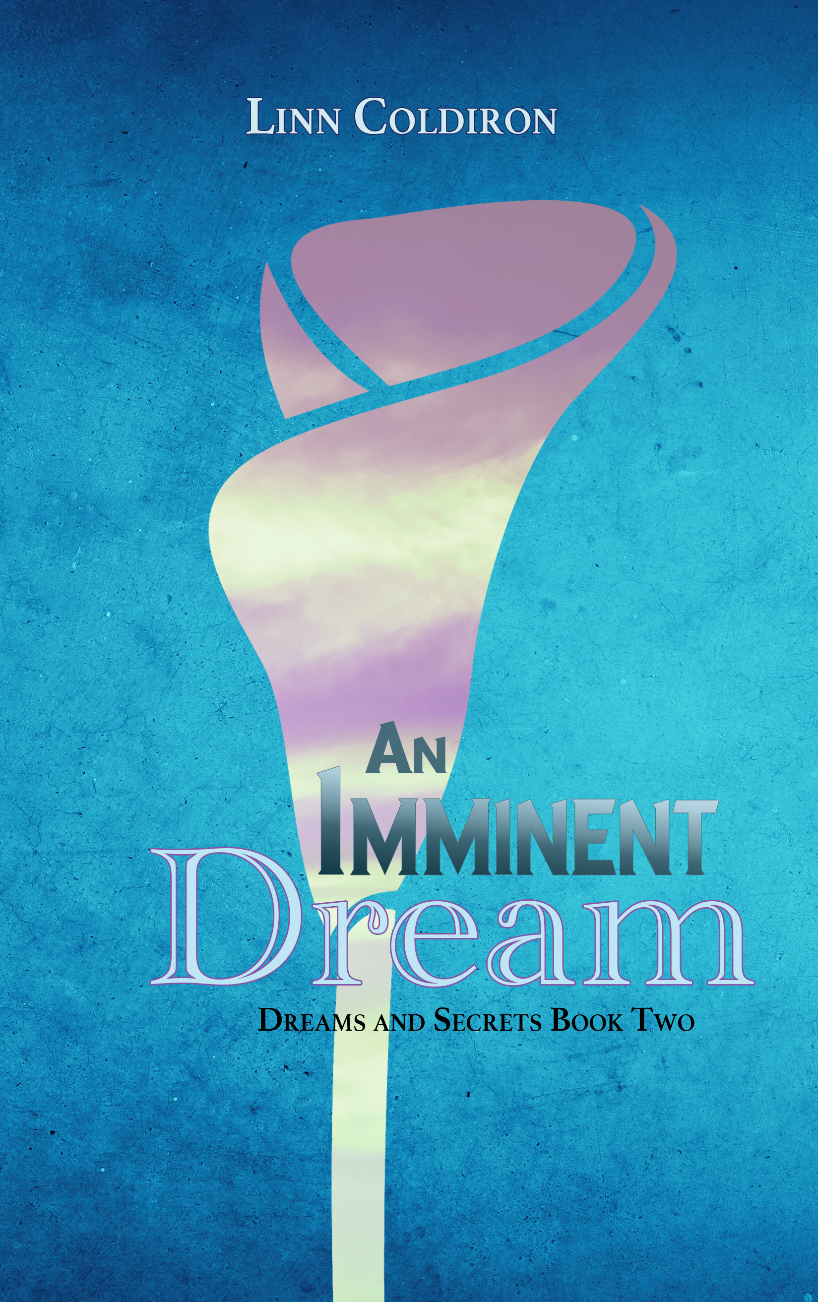An Imminent Dream (Dreams and Secrets Book 2) by Linn Coldiron | Goodreads