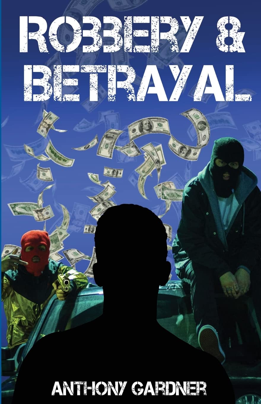Robbery & Betrayal by Anthony Gardner | Goodreads