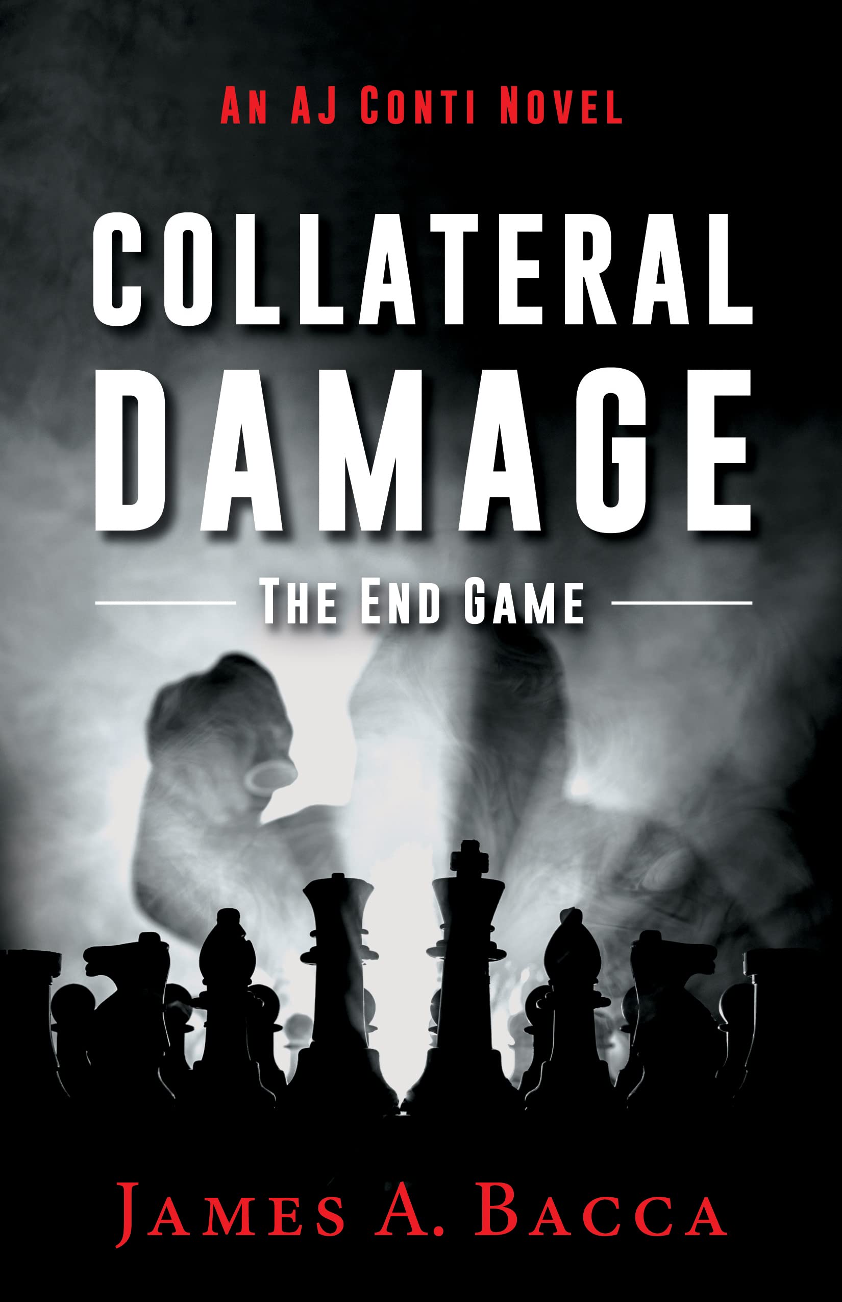 Collateral Damage: The End Game by James A. Bacca | Goodreads