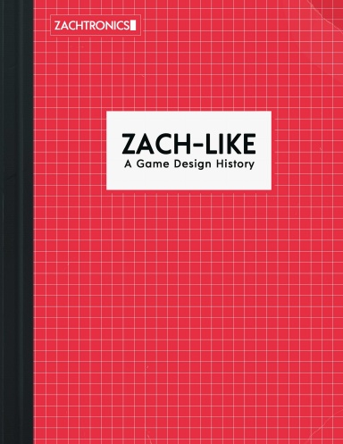 ZACH-LIKE, A Game Design History by Zach Barth | Goodreads