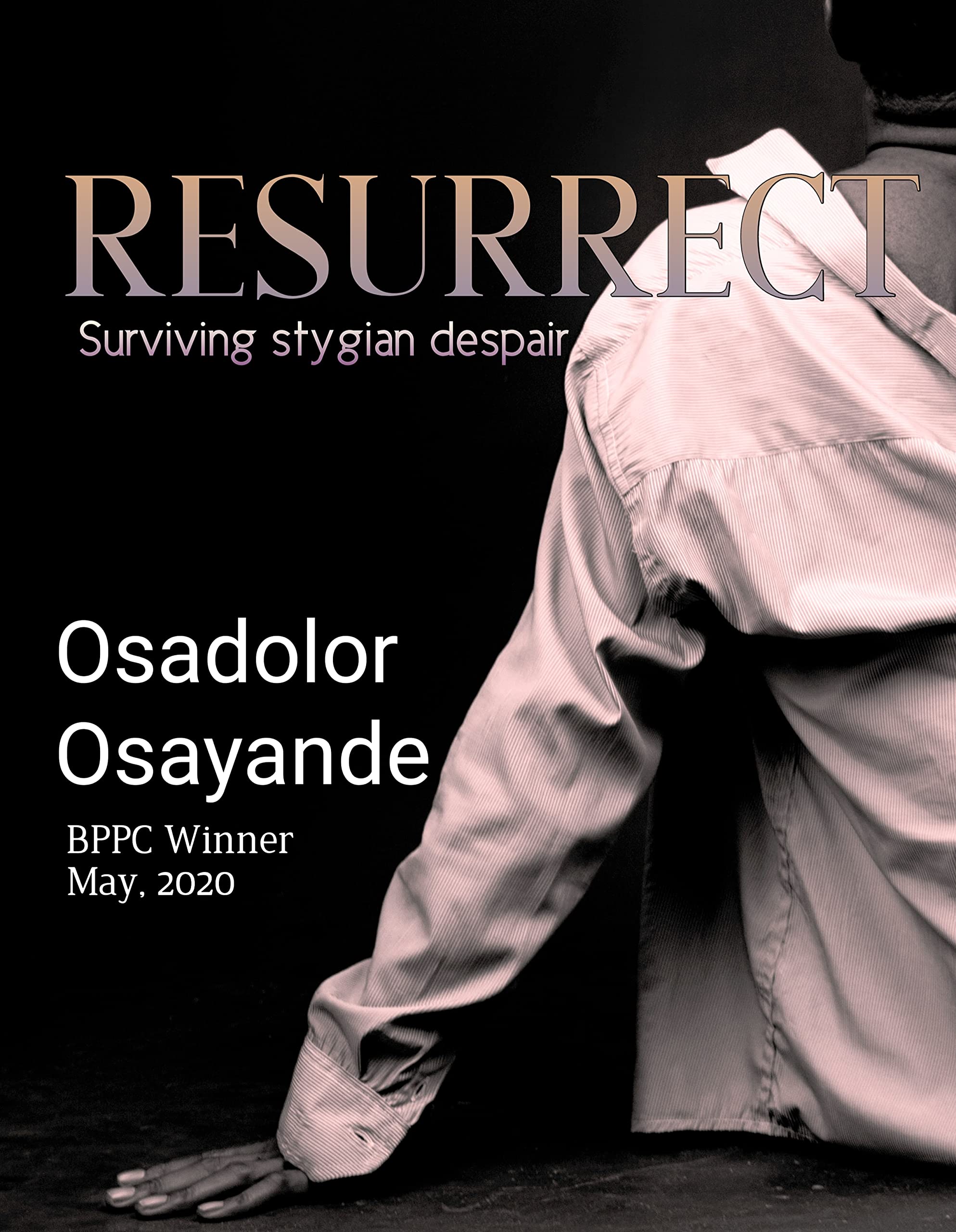 RESURRECT : SURVIVING STYGIAN DESPAIR by Osadolor Osayande | Goodreads