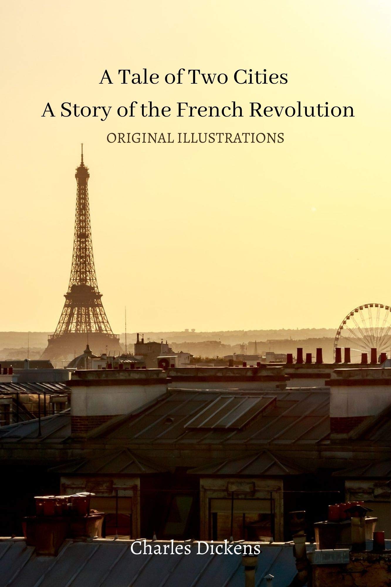 A Tale of Two Cities - A Story of the French Revolution: With original ...