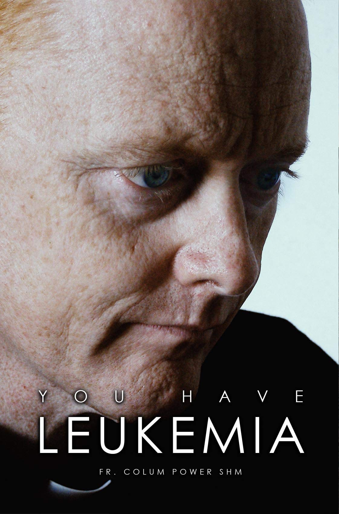 You Have Leukemia: A Touch of the Gardener's Hand by Fr. Colum Power ...