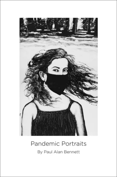 Pandemic Portraits by Paul Alan Bennett | Goodreads