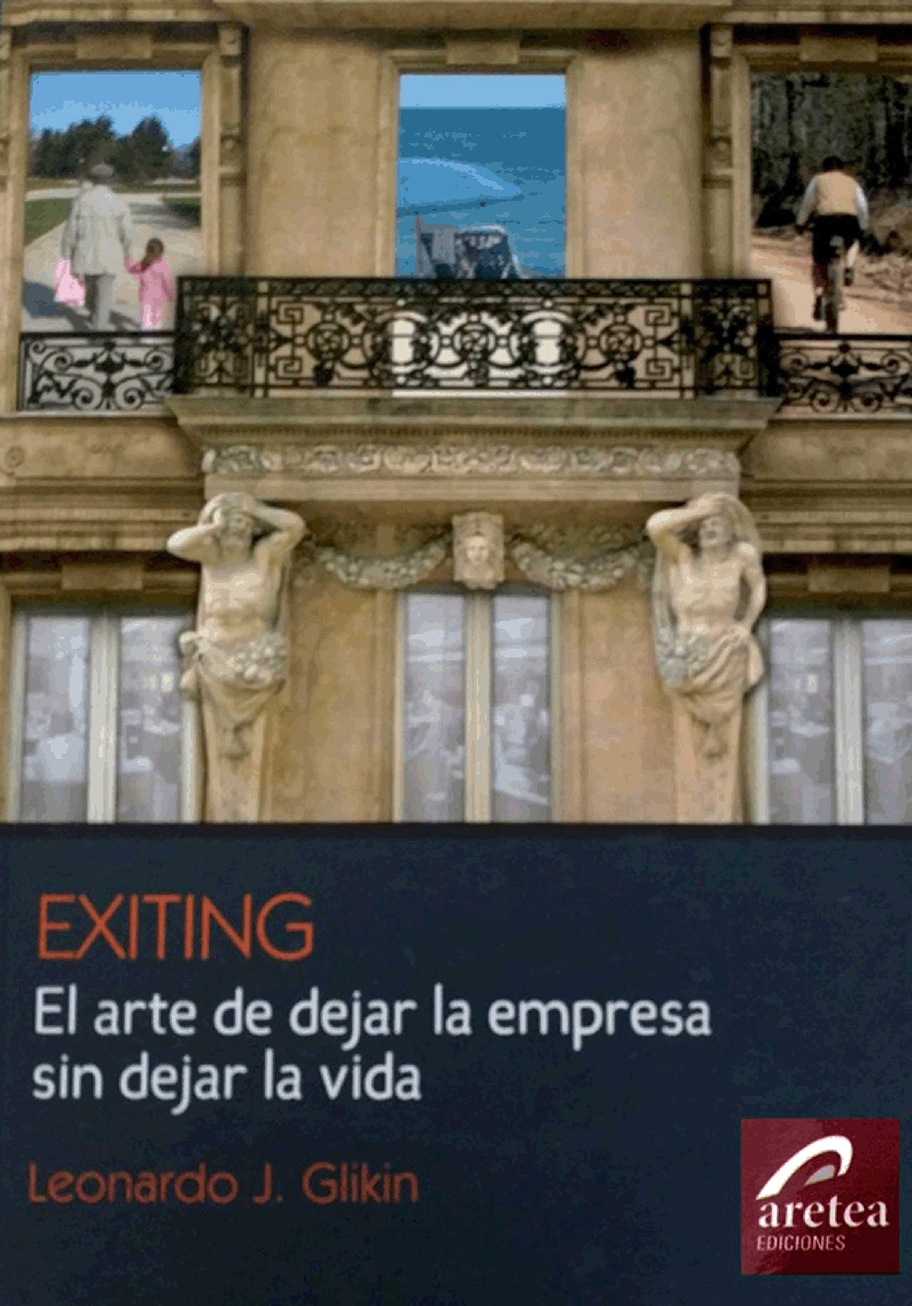 Exiting: El arte de dejar la empresa sin dejar la vida by Leonardo ...