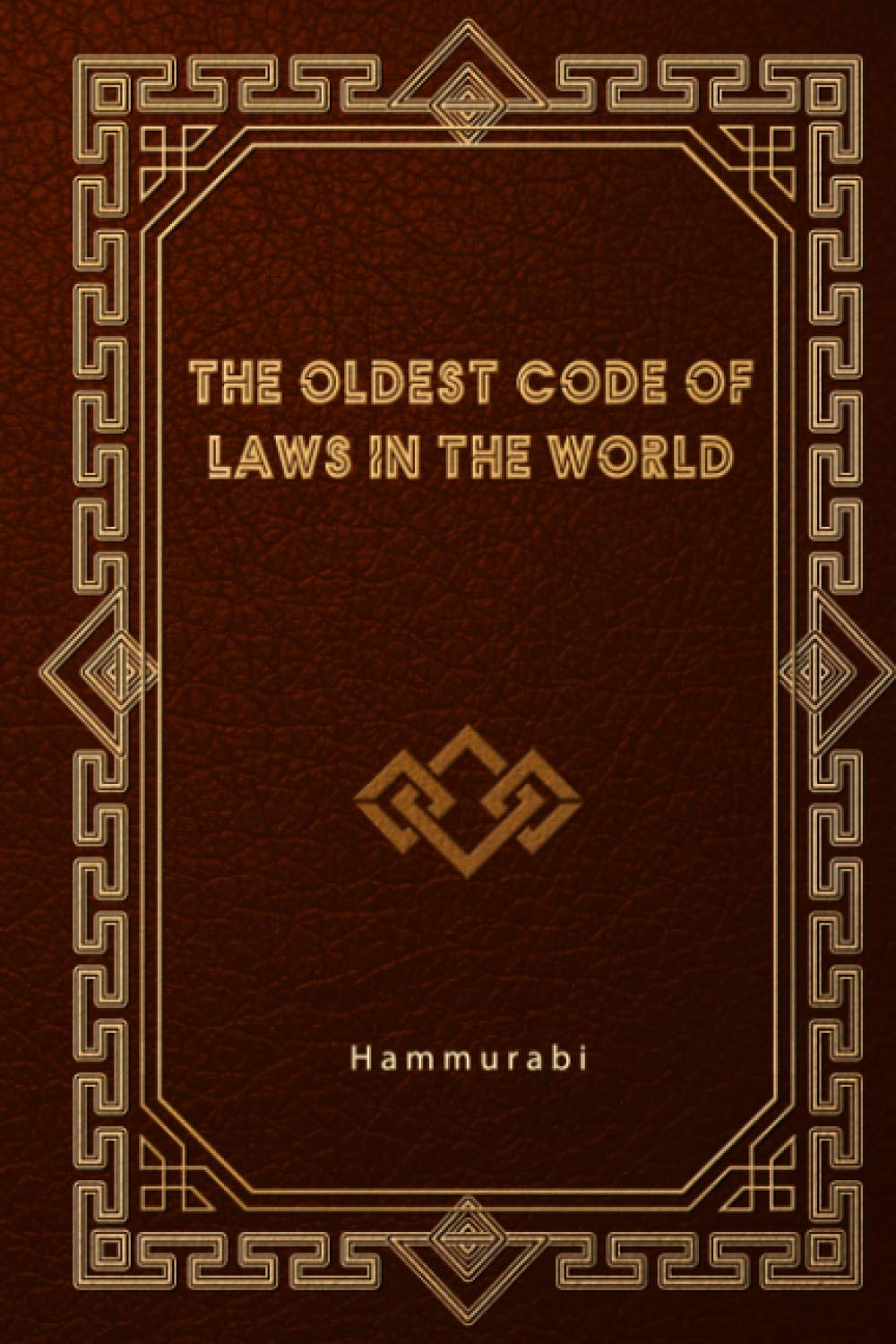 The Oldest Code of Laws in the World by Hammurabi | Goodreads