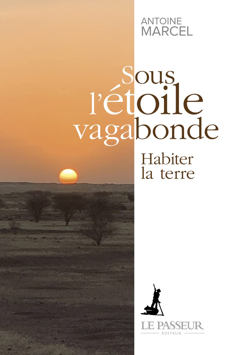 Sous l'étoile vagabonde - Habiter la terre by Antoine Marcel | Goodreads