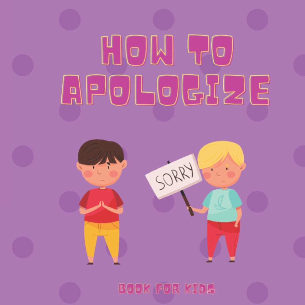 How To Apologize: Book for Kids. A Children’s Picture Book About ...