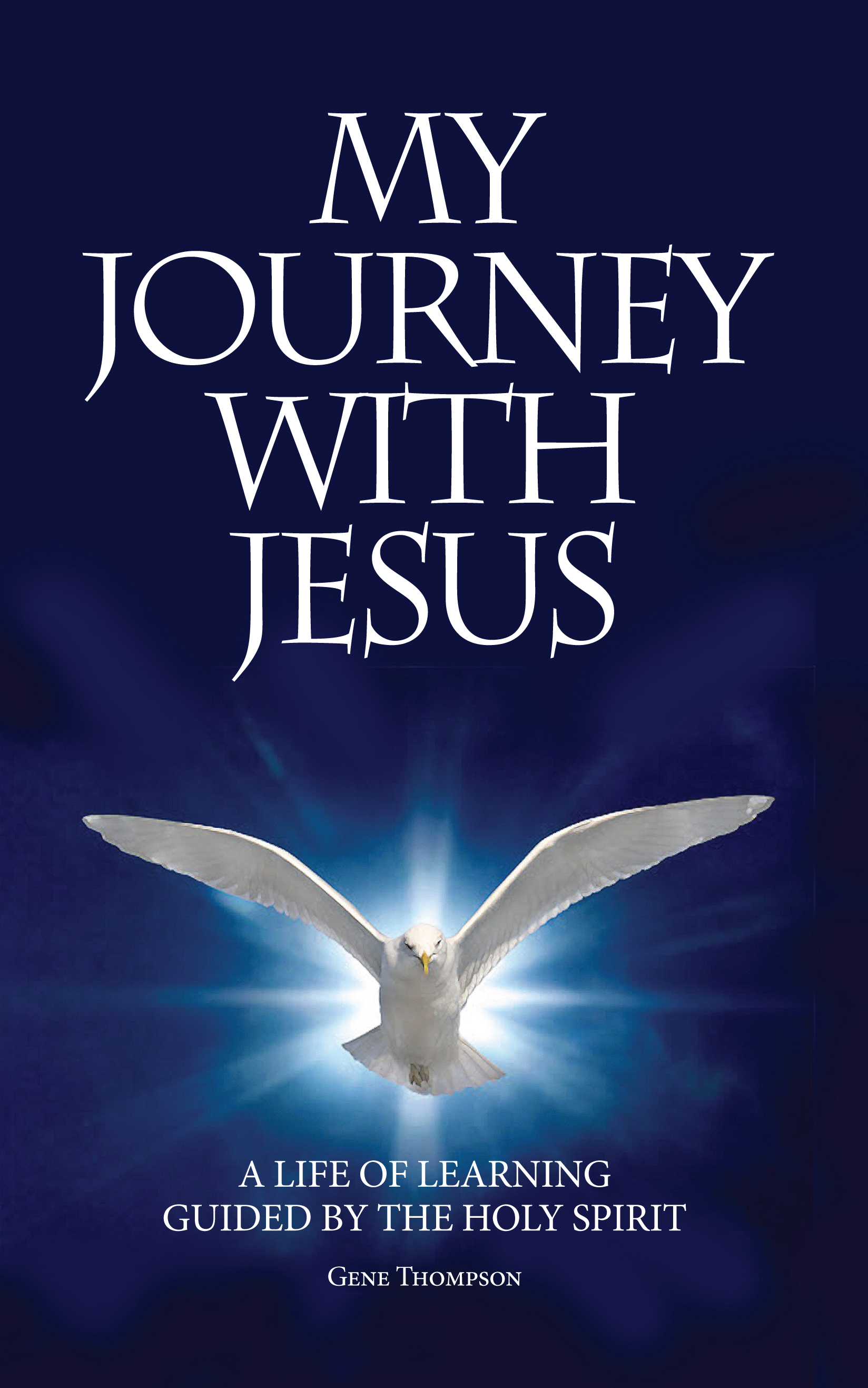 My Journey With Jesus: A Life of Learning Guided by the Holy Spirit by ...