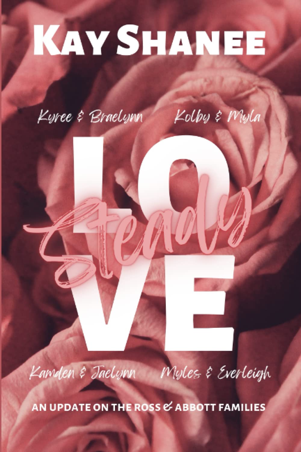 Steady Love: An Update On the Ross & Abbott Families by Kay Shanee ...