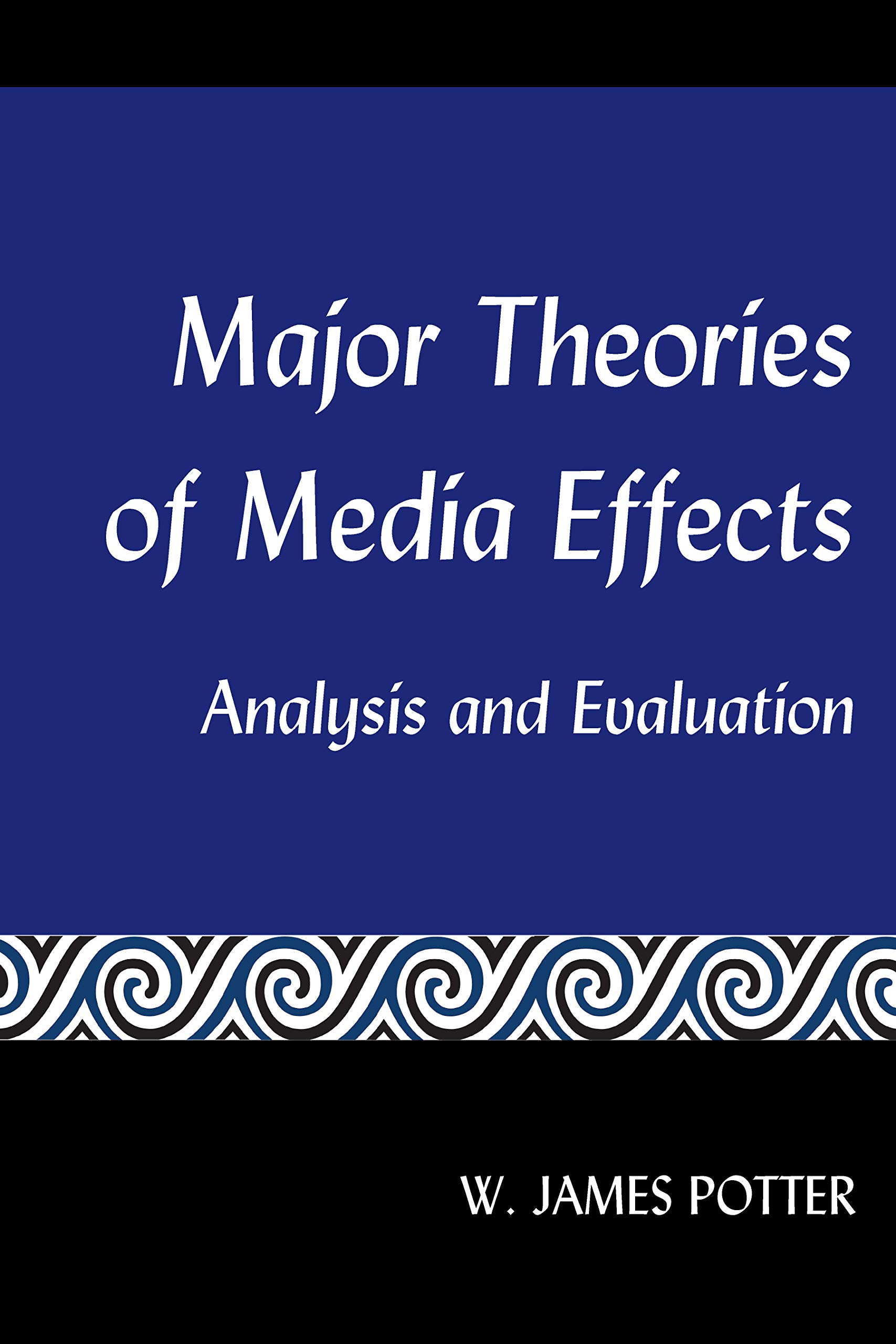 Major Theories of Media Effects: Analysis and Evaluation by W James ...