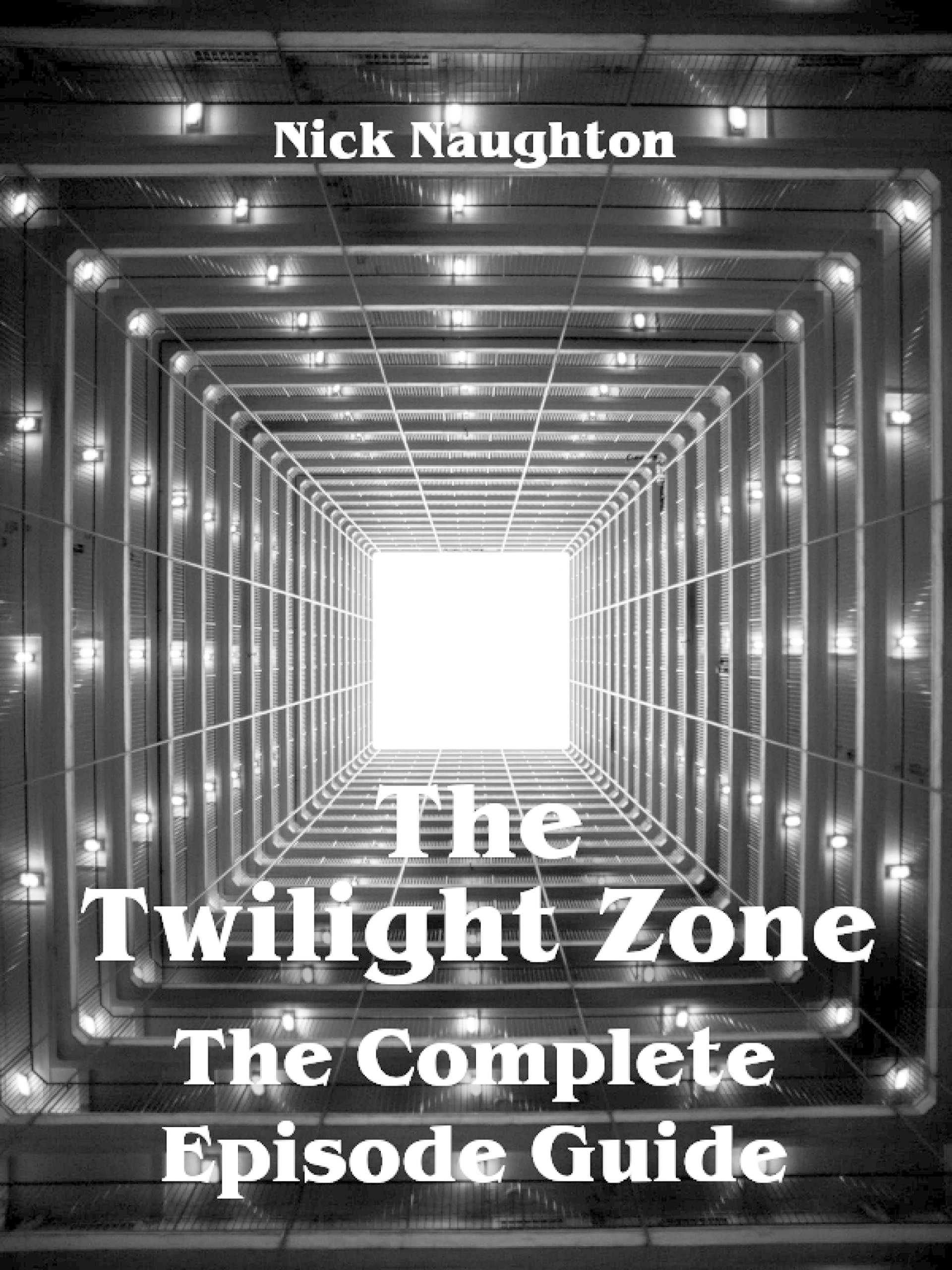 The Twilight Zone - The Complete Episode Guide by Nick Naughton | Goodreads