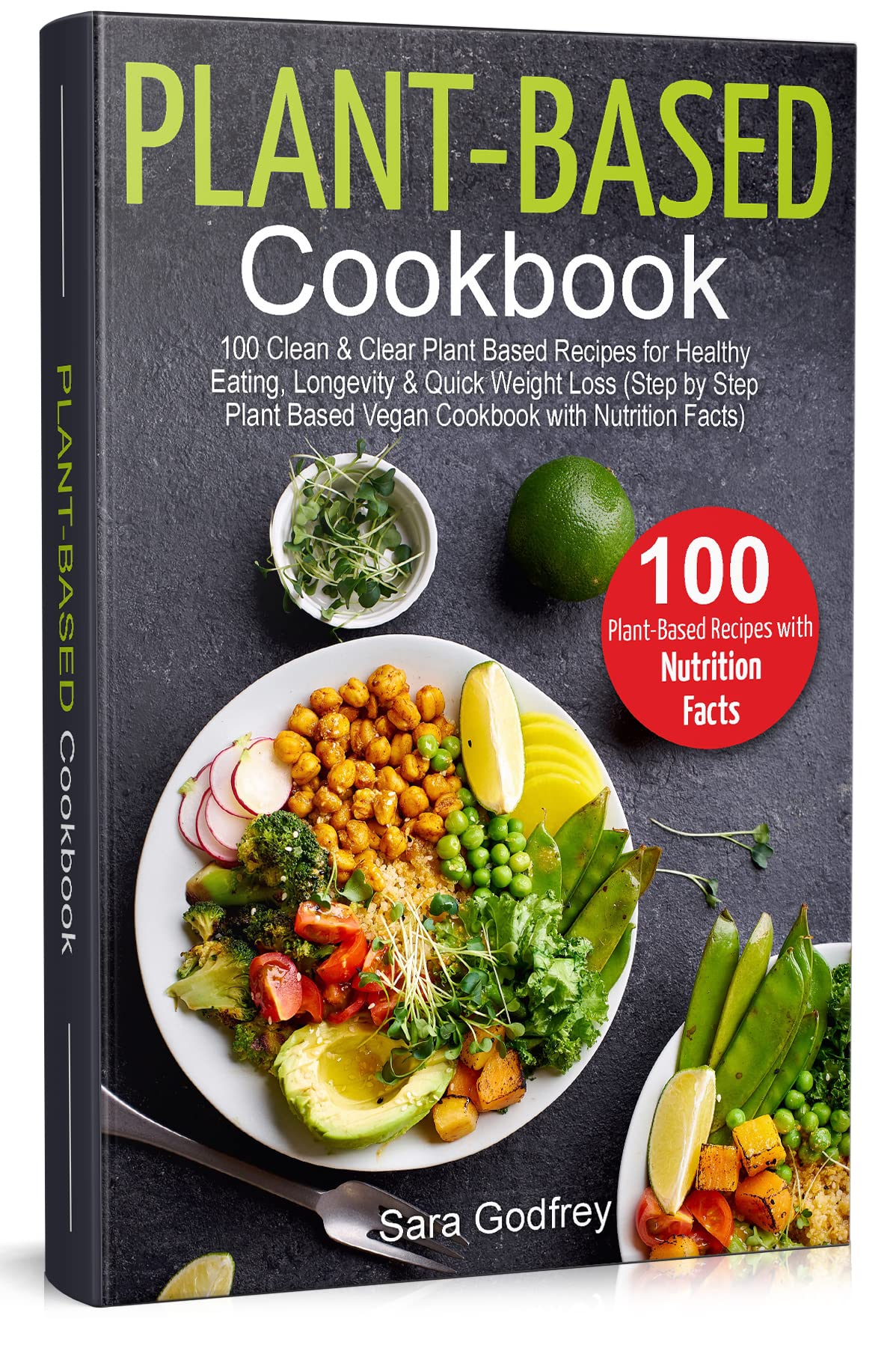 Plant Based Cookbook: 100 Clean & Clear Plant Based Recipes for Healthy ...