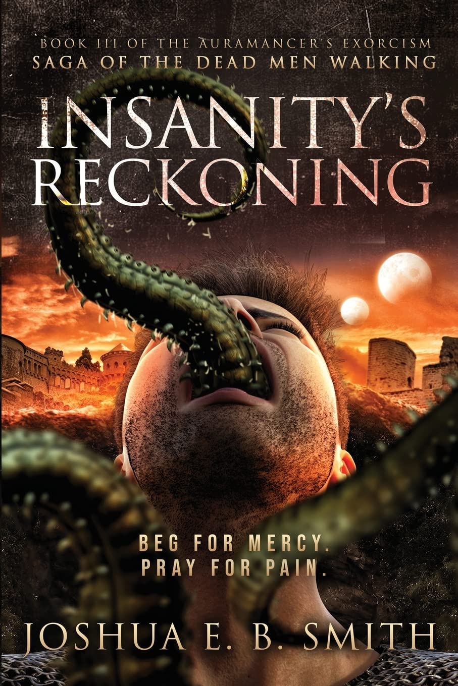 Insanity's Reckoning (The Auramancer's Exorcism) by Joshua E.B. Smith ...