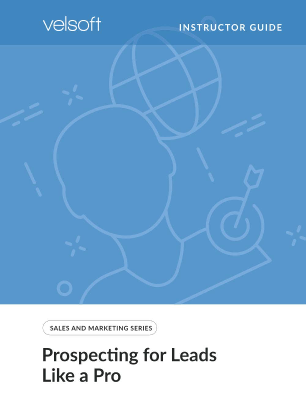 Prospecting for Leads Like a Pro (INSTRUCTOR GUIDE) by Inc. Velsoft ...