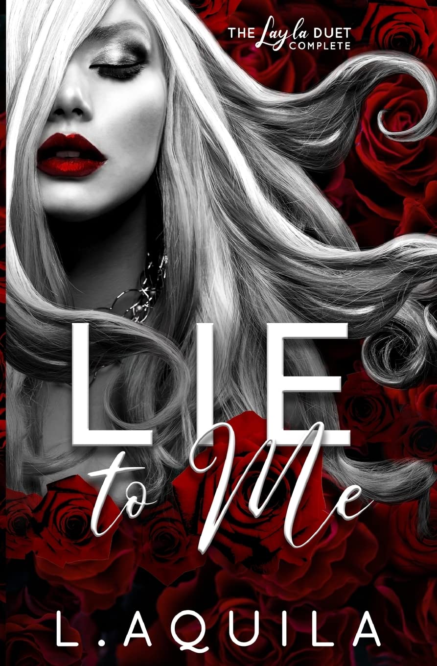 Lie to Me (The Layla Duet Complete): Book 1 and 2 by L Aquila | Goodreads