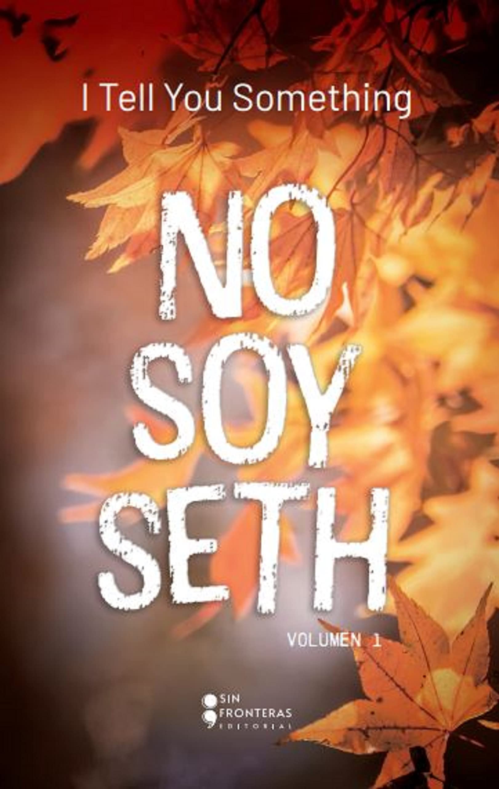No soy Seth (Spanish Edition) by I Tell You Something | Goodreads