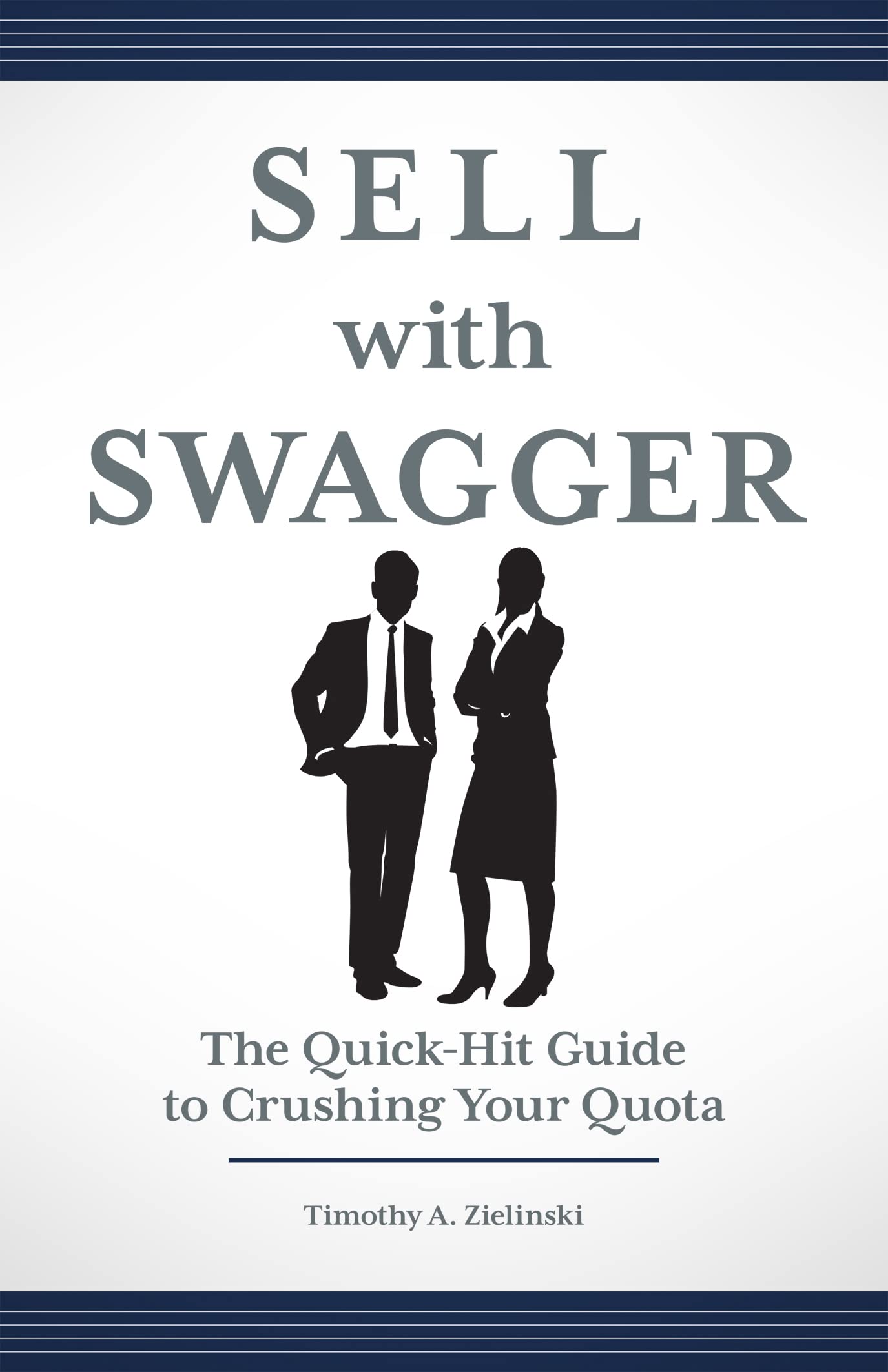 Sell with Swagger: The Quick-Hit Guide to Crushing Your Quota by ...