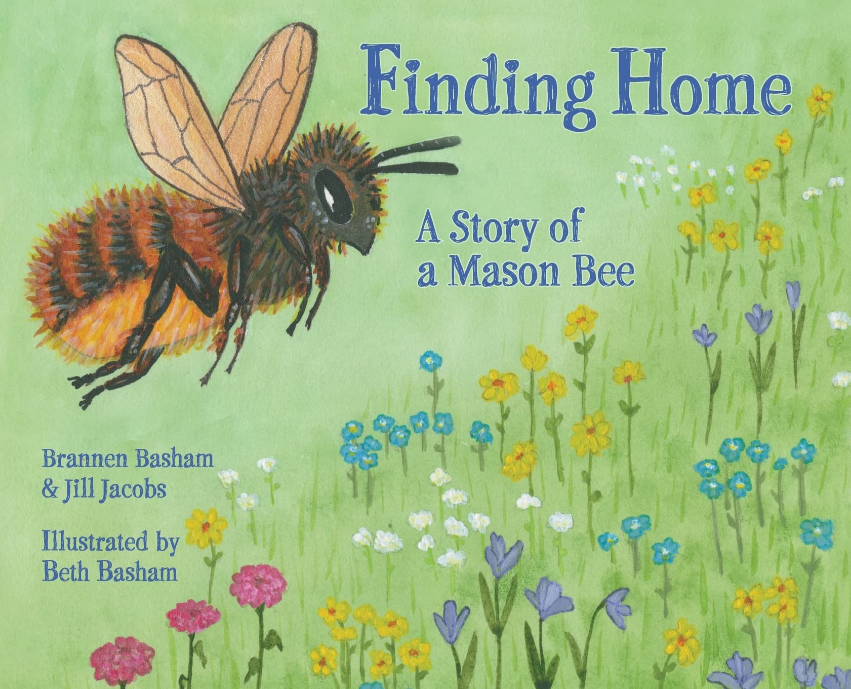 Finding Home: A Story of a Mason Bee by Brannen Basham | Goodreads