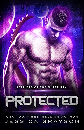 Protected (Settlers of the Outer Rim, #2) by Jessica Grayson | Goodreads