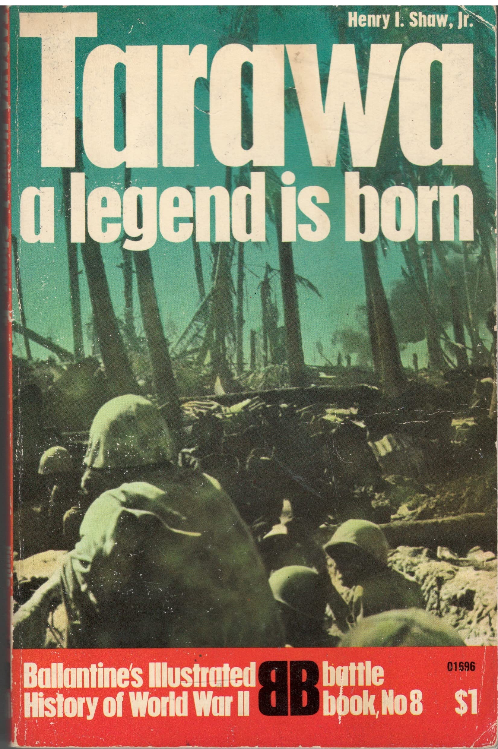 Tarawa A Legend Is Born Ballantines Battle Book 8 USMC WWII by Henry I ...