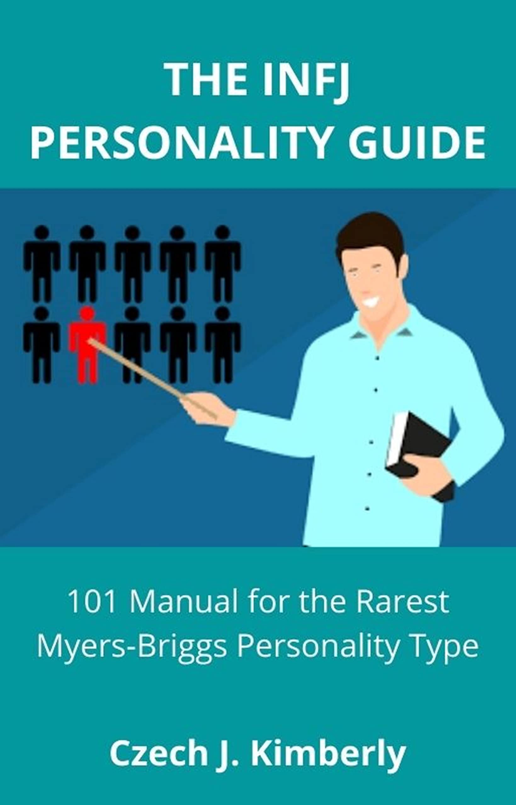 THE INFJ PERSONALITY GUIDE: 101 Manual for the Rarest Myers-Briggs Personality Type by Czech J ...