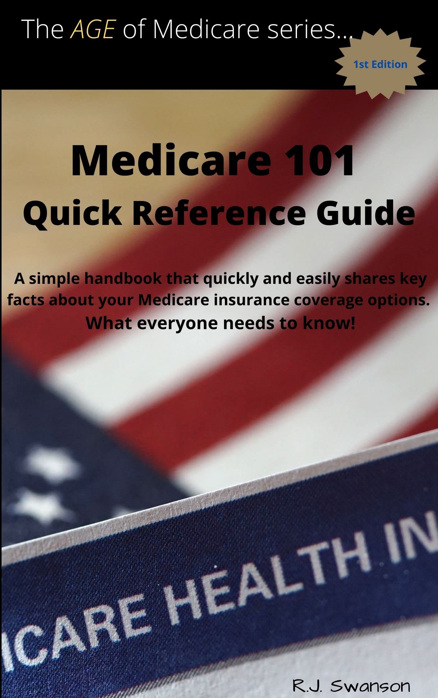 Medicare 101 Quick Reference Guide: A simple handbook that quickly and ...