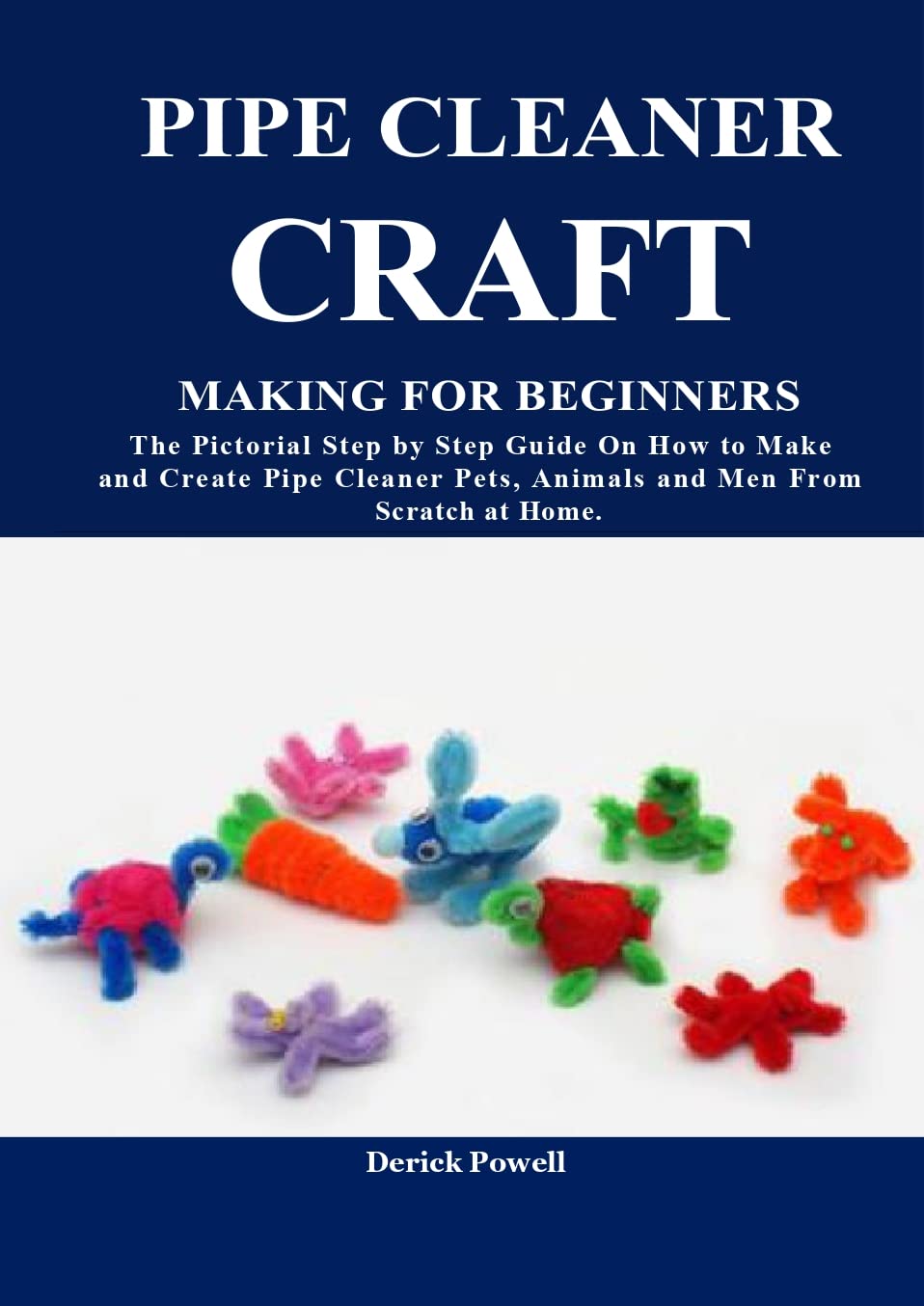 PIPE CLEANER CRAFT MAKING FOR BEGINNERS: The Pictorial Step by Step ...