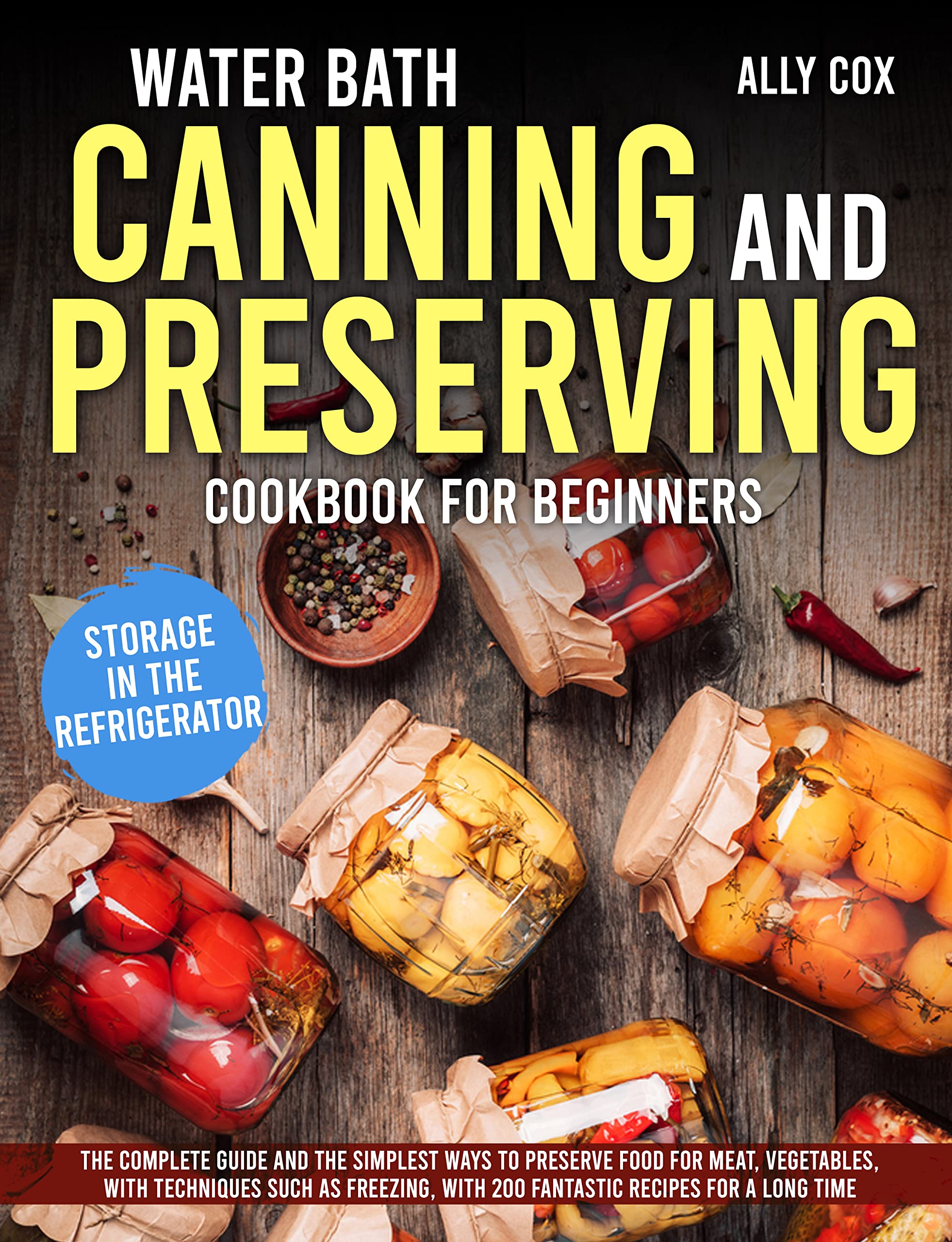 WATER BATH CANNING & PRESERVING COOKBOOK: The complete guide and the simplest ways to preserve ...