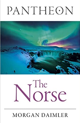 Pantheon - The Norse by Morgan Daimler author of Irish Paganism and ...
