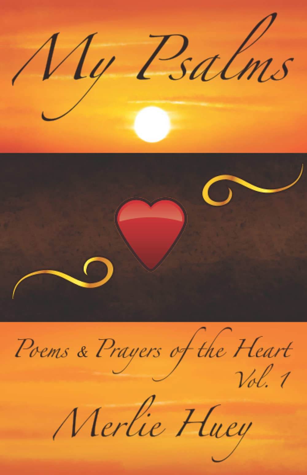 My Psalms: Poems & Prayers of the Heart Vol 1. by Merlie Huey | Goodreads