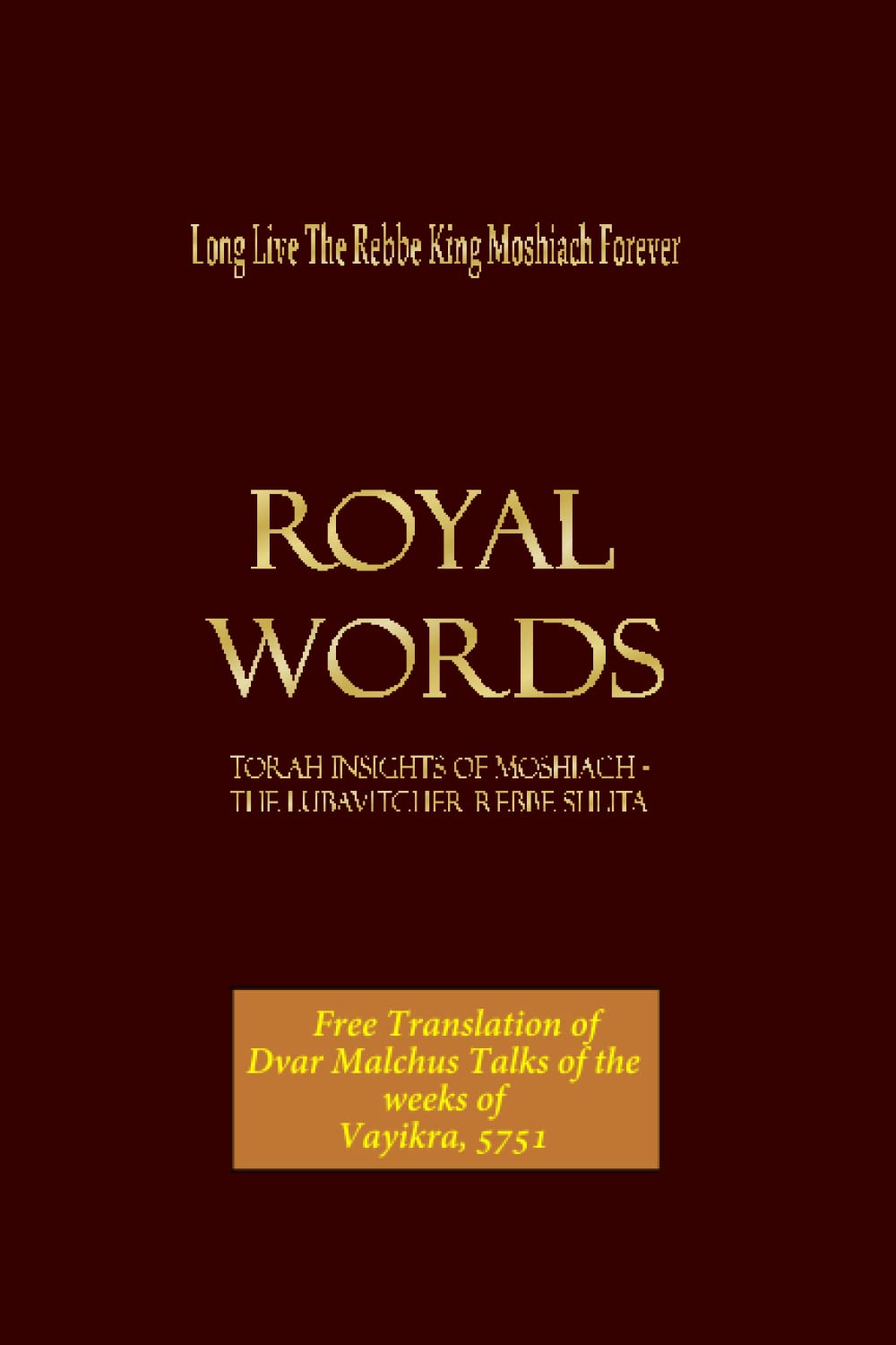Royal Words: Dvar Malchus Talks of Chumash Vayikra, 5751 by R. Menachem ...