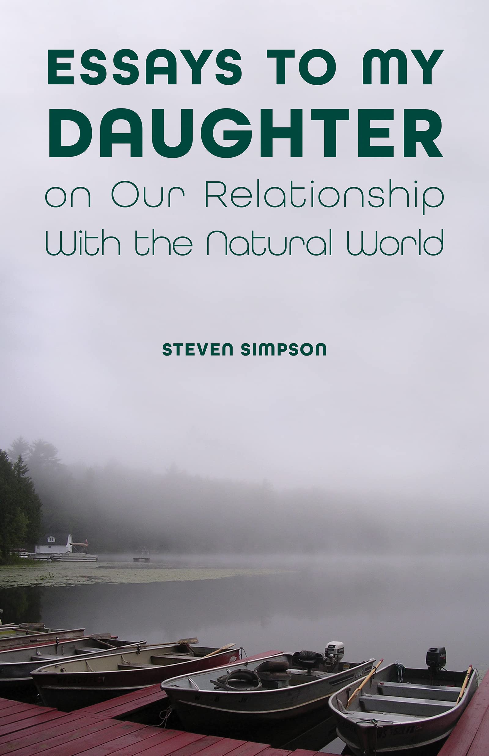 Essays to My Daughter on Our Relationship With the Natural World by ...