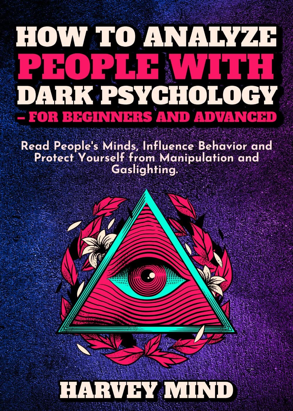 How to Analyze People with Dark Psychology – For Beginners and Advanced ...